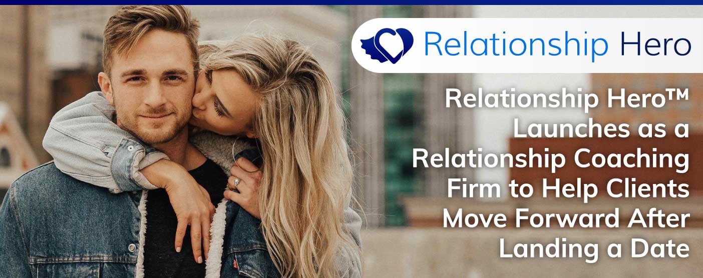 Relationship Hero™ Launches as a Relationship Coaching Firm to Help ...