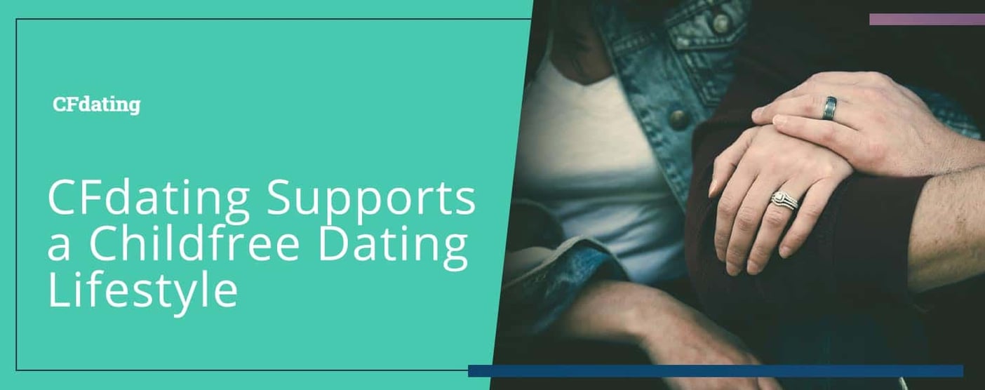 CFdating Supports Singles Who Want to Date & Maintain a Childfree Lifestyle