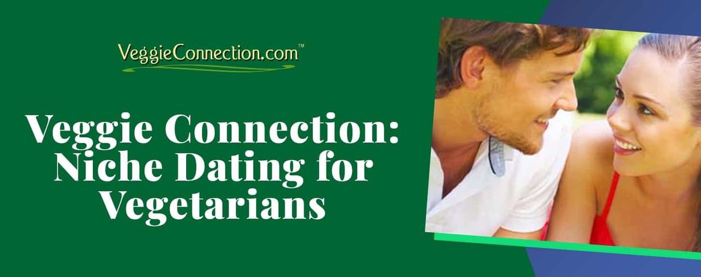 Veggie Connection is a Niche Dating Website for Single Vegetarians & Vegans