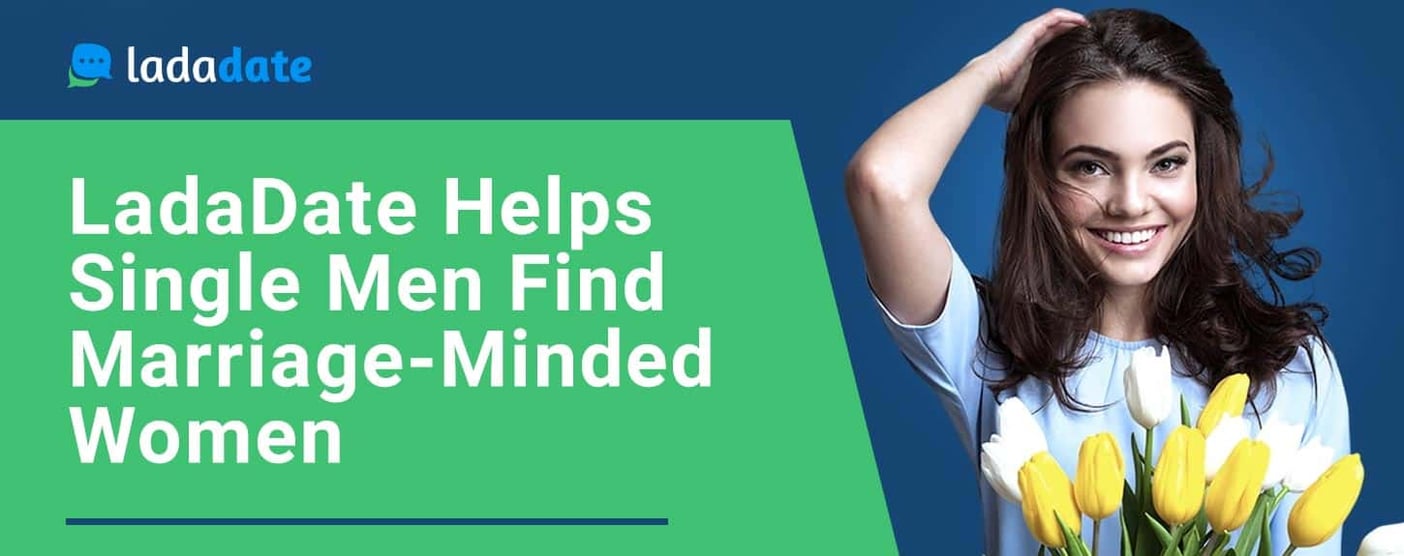 LadaDate Helps Single Men Find Marriage-Minded International Women