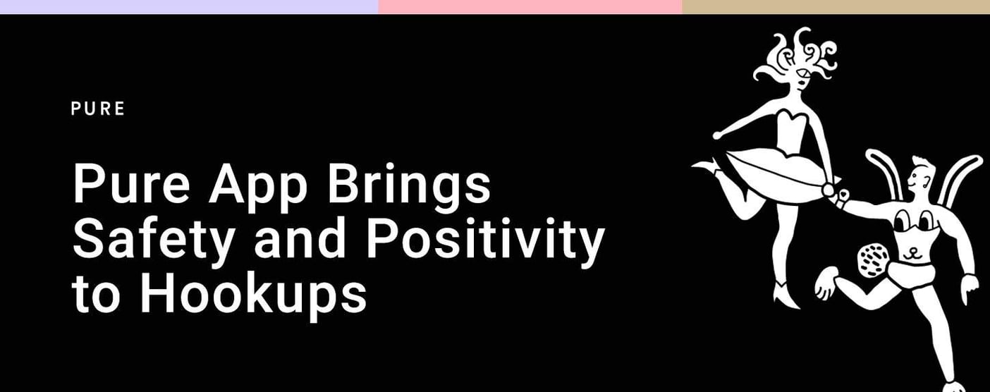 Pure App Aims to Bring Safety and Positivity to Sexy Hookups