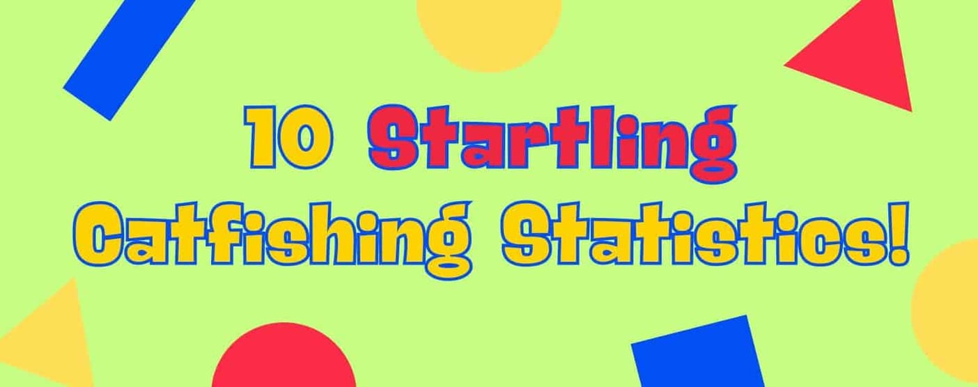 10 Startling Catfishing Statistics: What You Need to Know