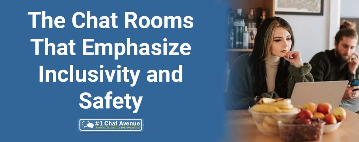 The Modern-Day Chat Rooms That Emphasize Inclusivity and Safety
