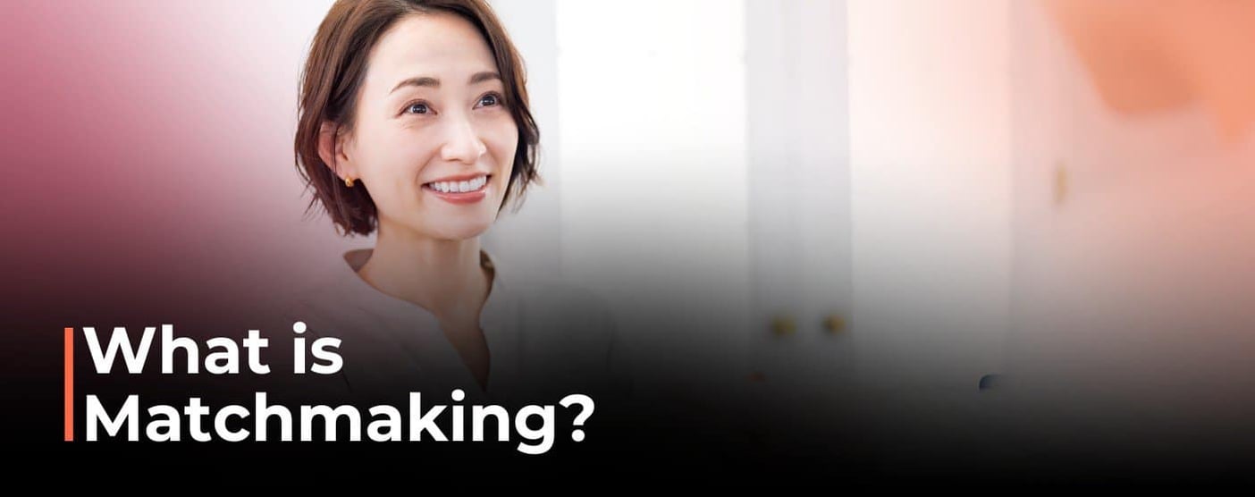 What is Matchmaking? Everything a Single Person Needs to Know