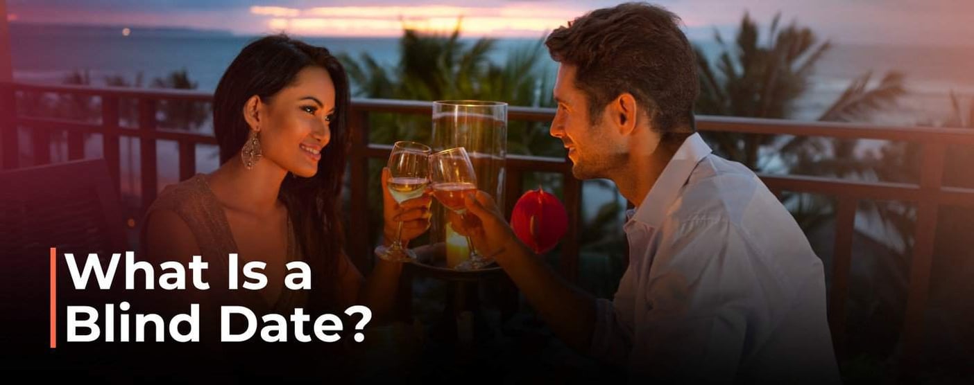 What Is a Blind Date? Expert Advice for Modern Singles Seeking Connection