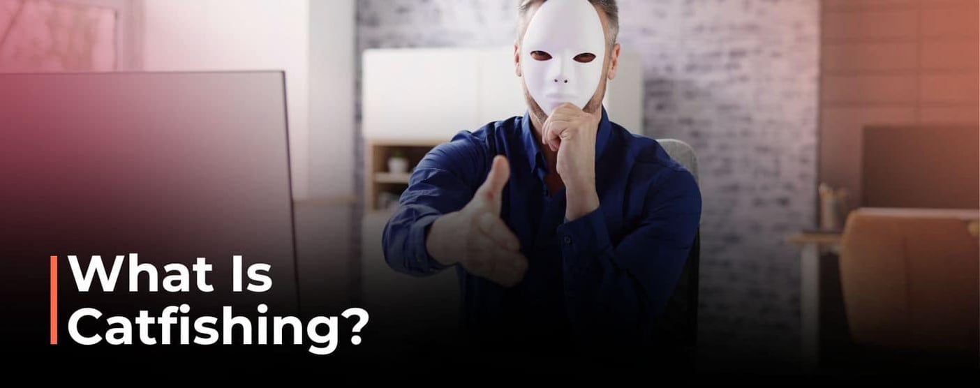 Different Types of Catfishing & How to Prevent Scams
