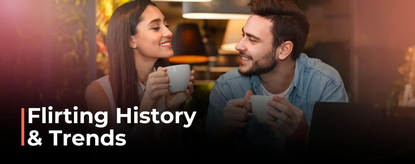 What Is Flirting? Past, Present, and Future Trends in the Dating Scene