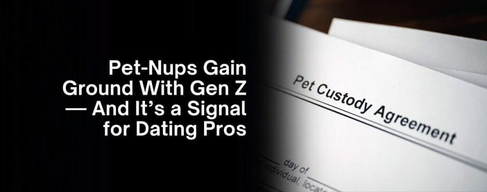 Pet-Nups Gain Ground With Gen Z — A Signal for Dating Pros