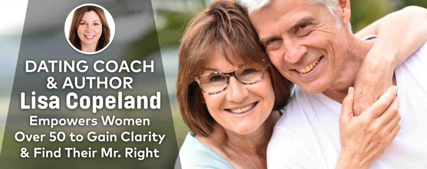 Dating Coach And Author Lisa Copeland Empowers Women Over 50 To Gain