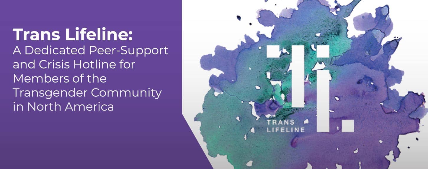 Trans Lifeline: A Dedicated Peer-Support and Crisis Hotline for Members ...