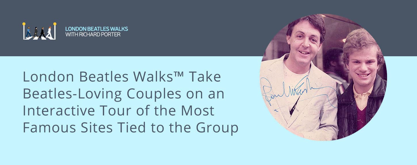 London Beatles Walks™ Take Beatles-Loving Couples on an Interactive ...