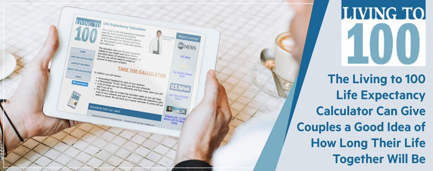 The Living To 100 Life Expectancy Calculator Can Give Couples A Good