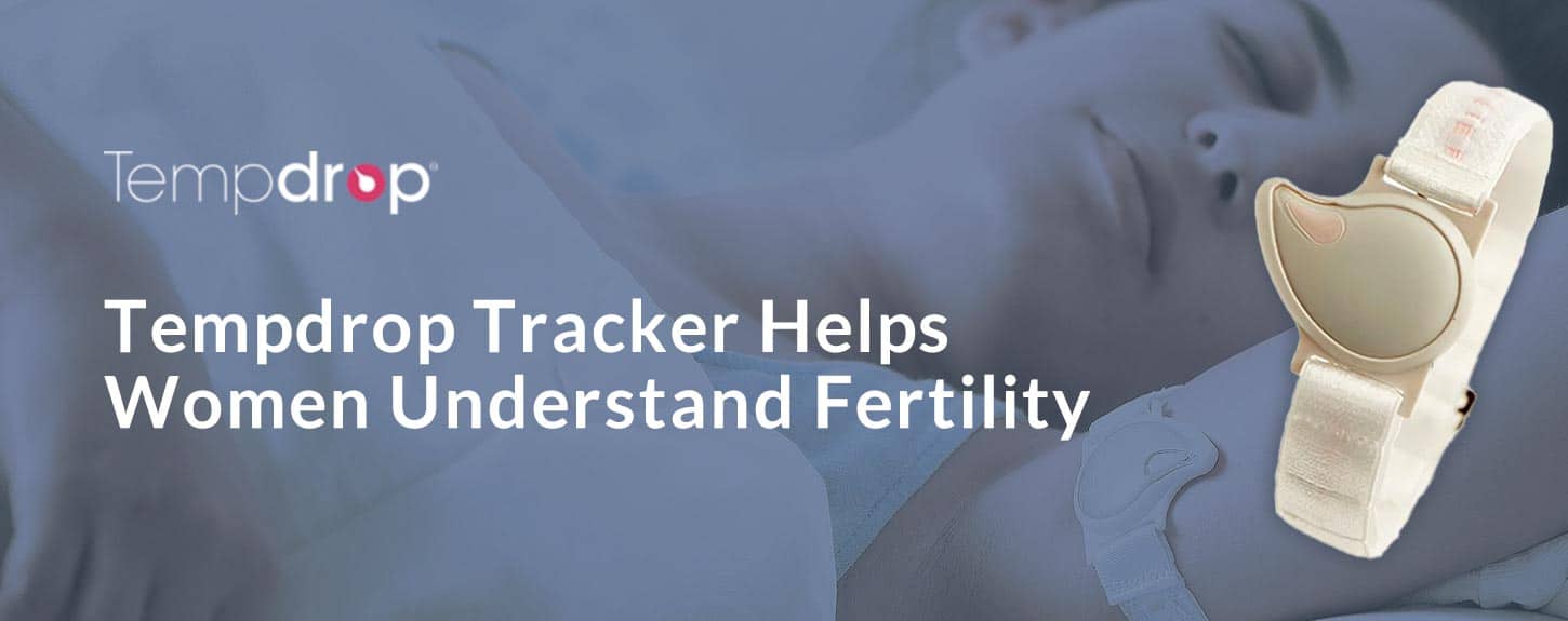 The Tempdrop Fertility Tracker Helps Women Understand Their Bodies and ...