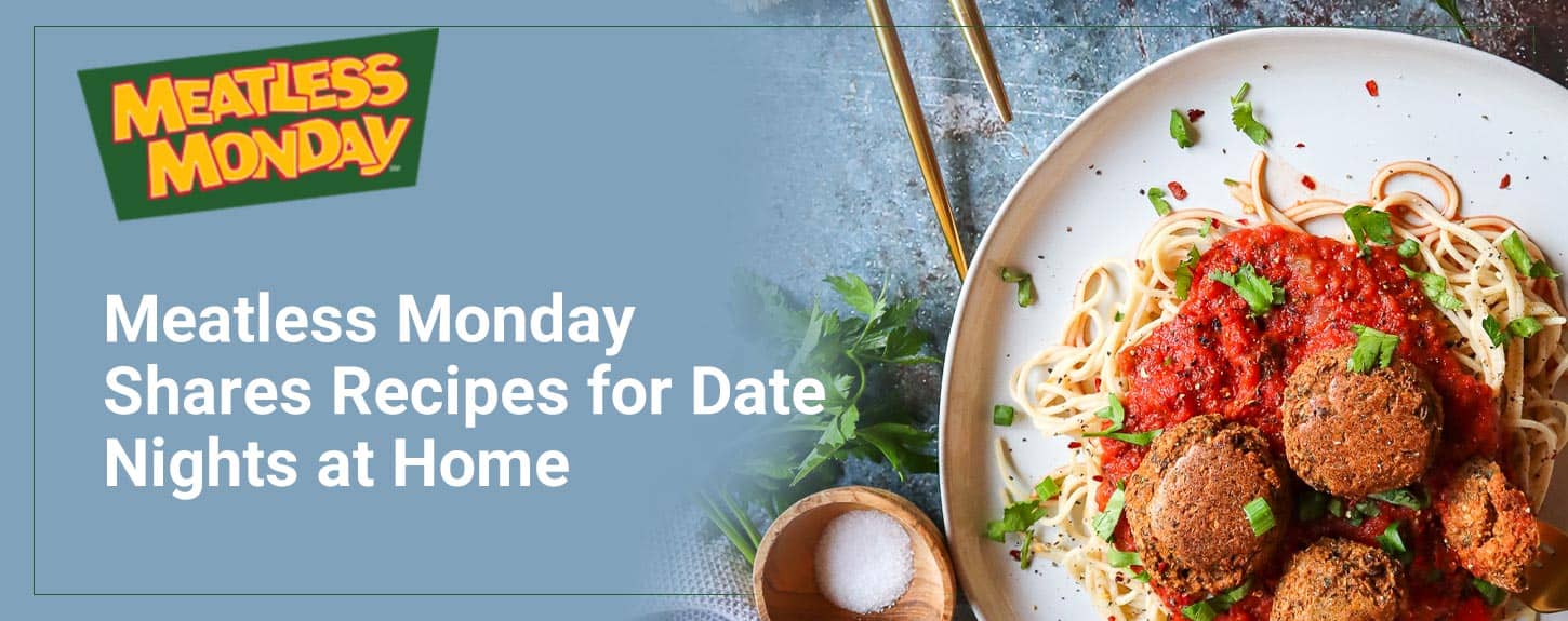 Meatless Monday Shares Recipes for Healthy Meals on Date Nights at Home
