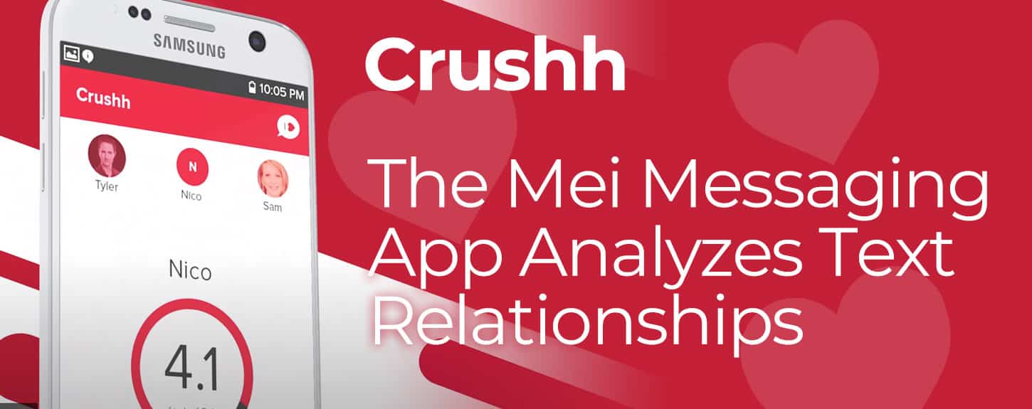 The Crushh and Mei Messaging App Use AI to Analyze Texting Relationships