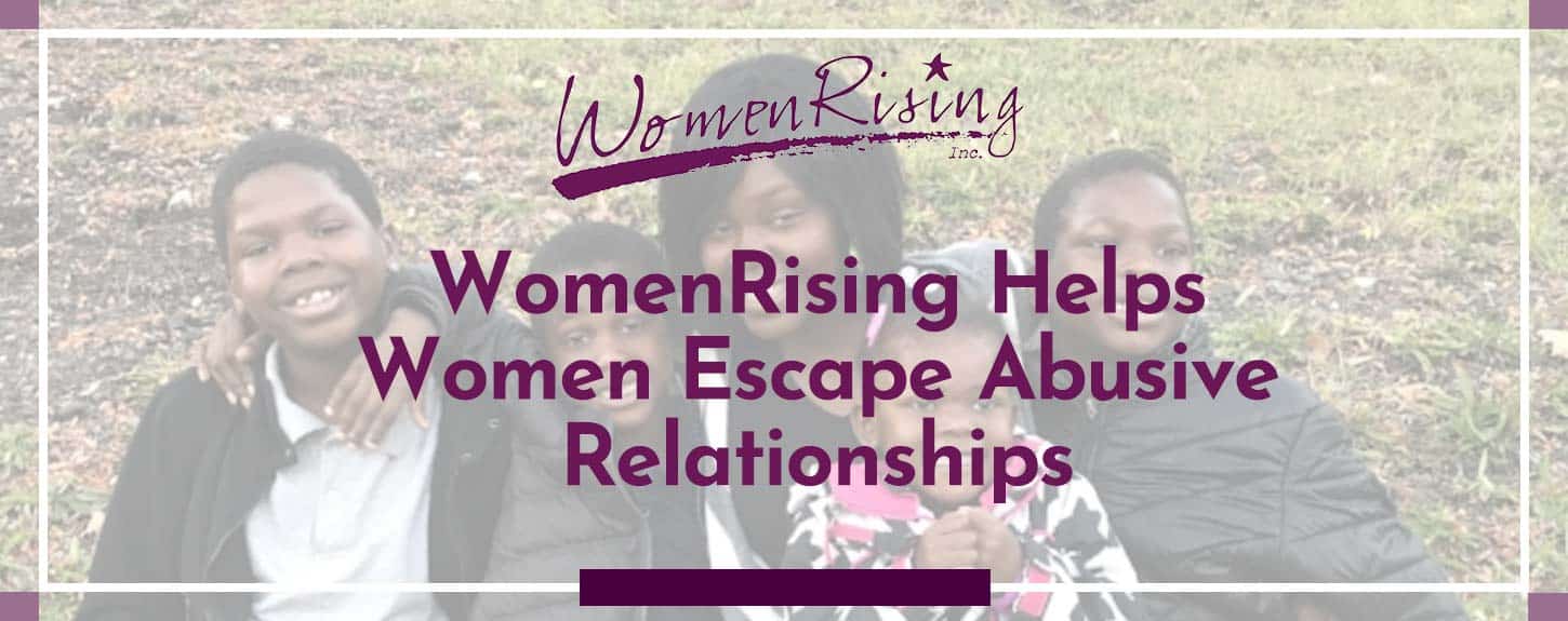 WomenRising Helps Women Escape Abusive Relationships and Rebuild Their ...
