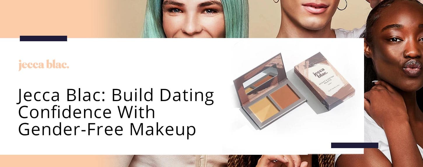 Jecca Blac: How Daters Can Build Confidence By Using Gender-Free ...