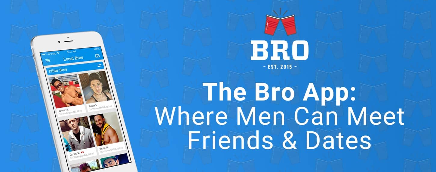 The Bro App Fosters a Judgment-Free Space Where Men Can Meet New ...
