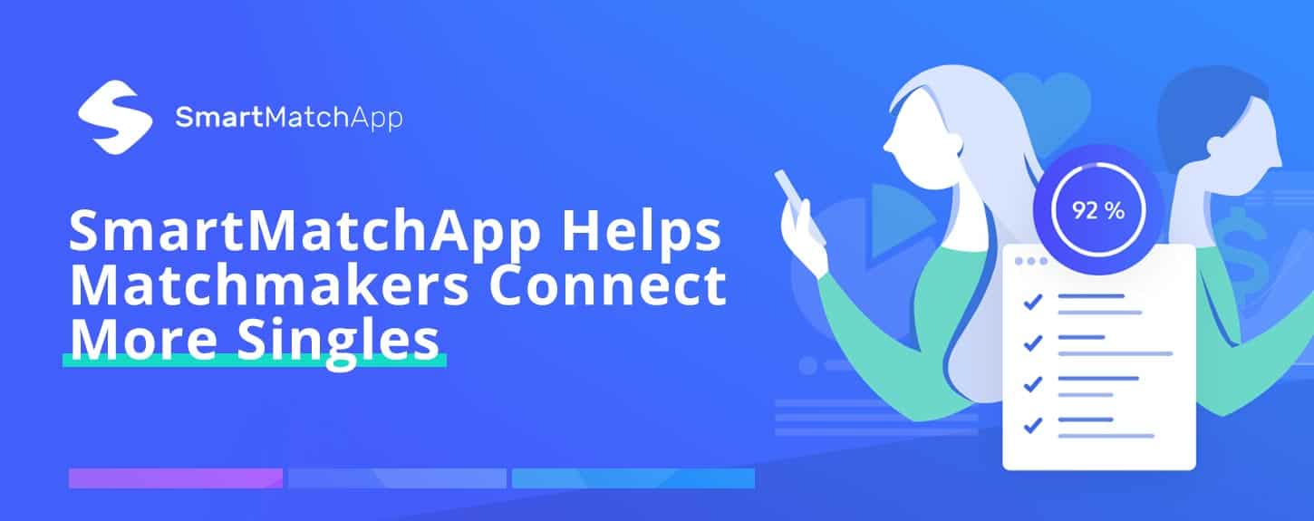 SmartMatchApp Helps Matchmakers Leverage Technology to Connect More Singles