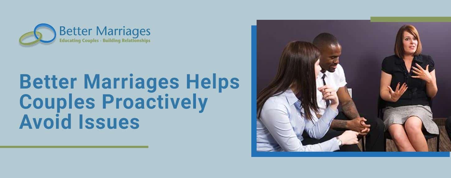 Better Marriages: Helping Couples Proactively Avoid Significant ...