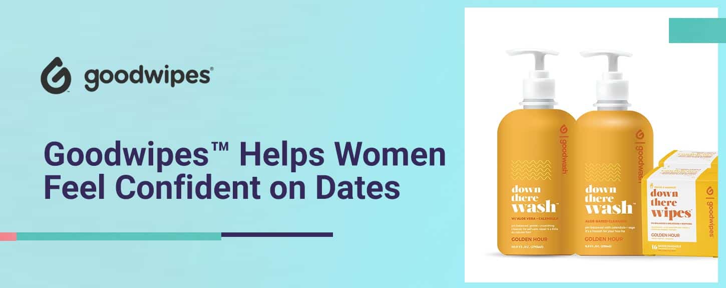 Goodwipes™ Helps Women Feel Fresh and Confident on Dates