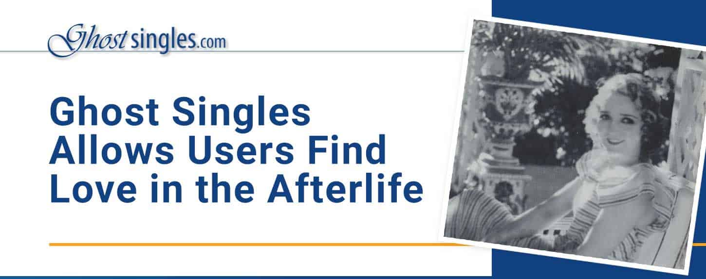 Single and Dead? Ghost Singles Allows Users to Find Love in the Afterlife