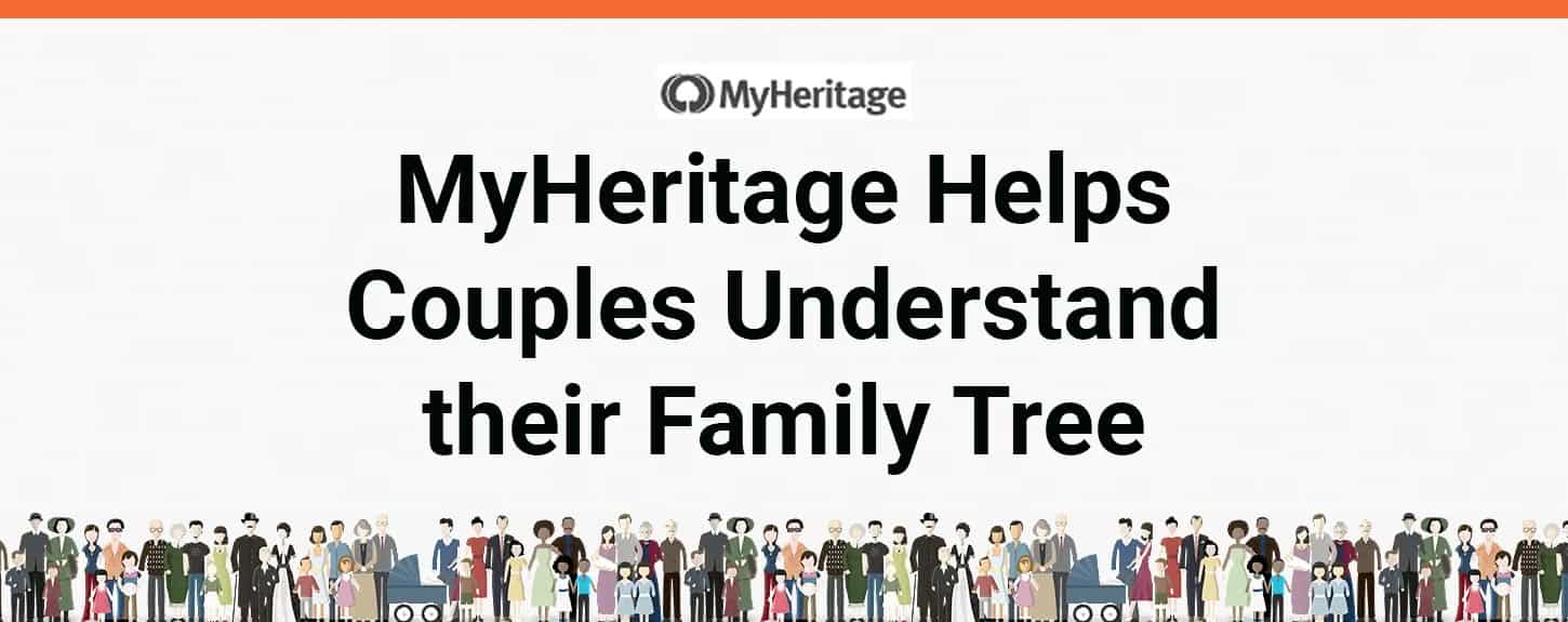 The MyHeritage Platform Allows Couples to Explore Their Family Tree ...