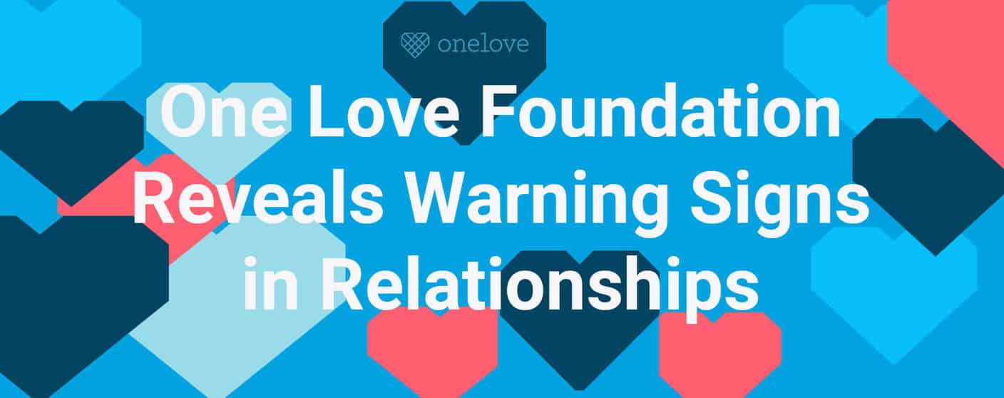 One Love Foundation Sheds Light on Warning Signs of Toxic Relationships