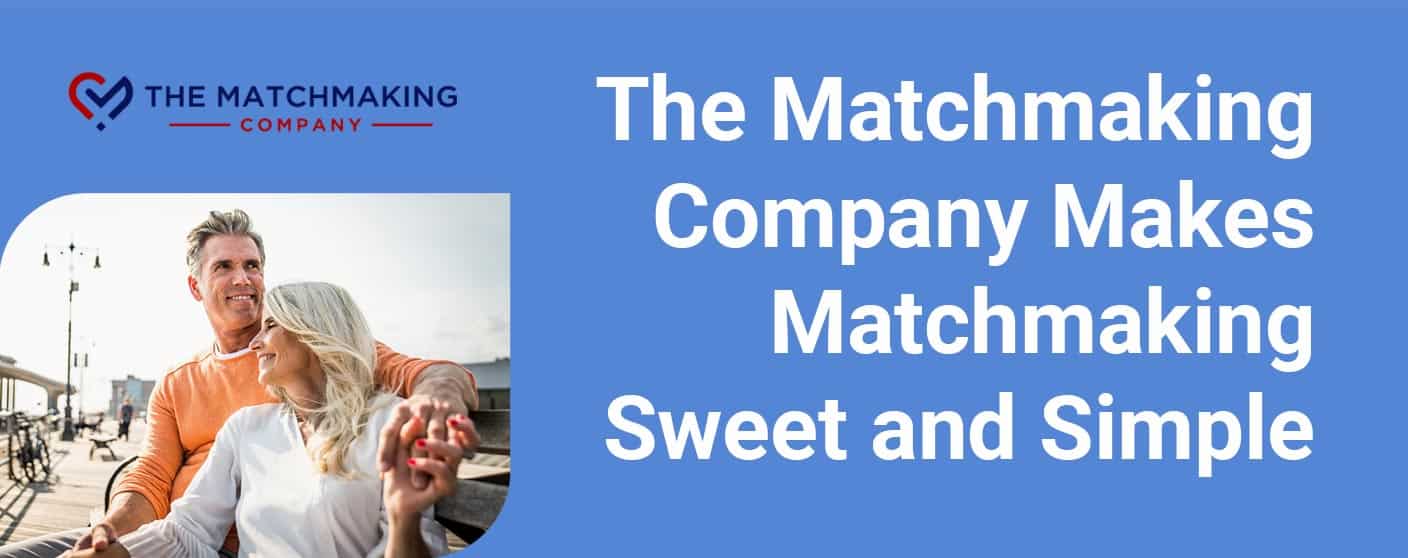 The Matchmaking Company Makes Matchmaking Sweet and Simple for All ...