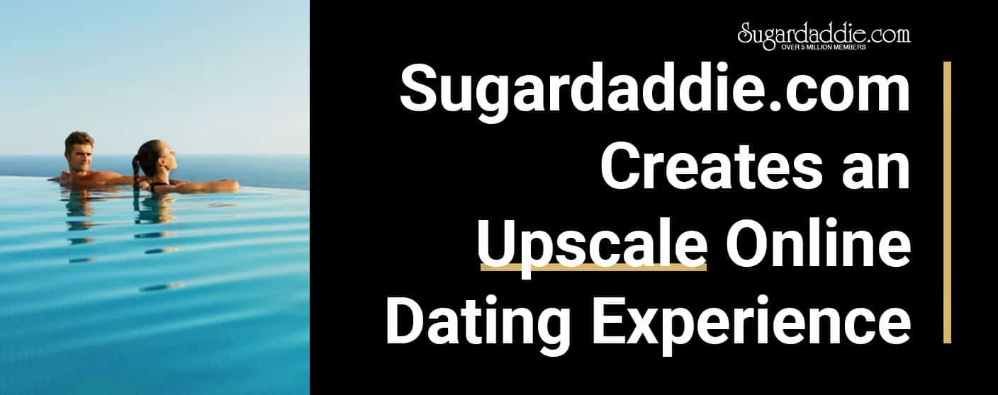 Sugardaddie.com Introduces An Upscale Online Dating Experience for Wealthy Men to Meet Beautiful ...
