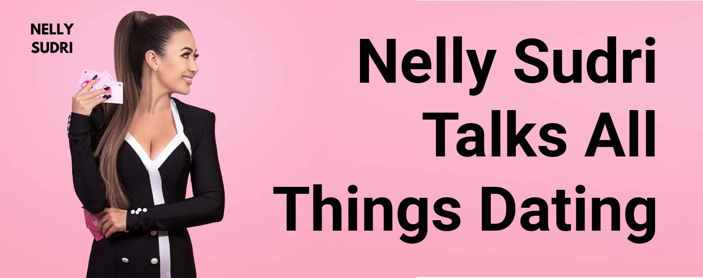 Nelly Sudri Talks Matchmaking & All Things High-Value Dating