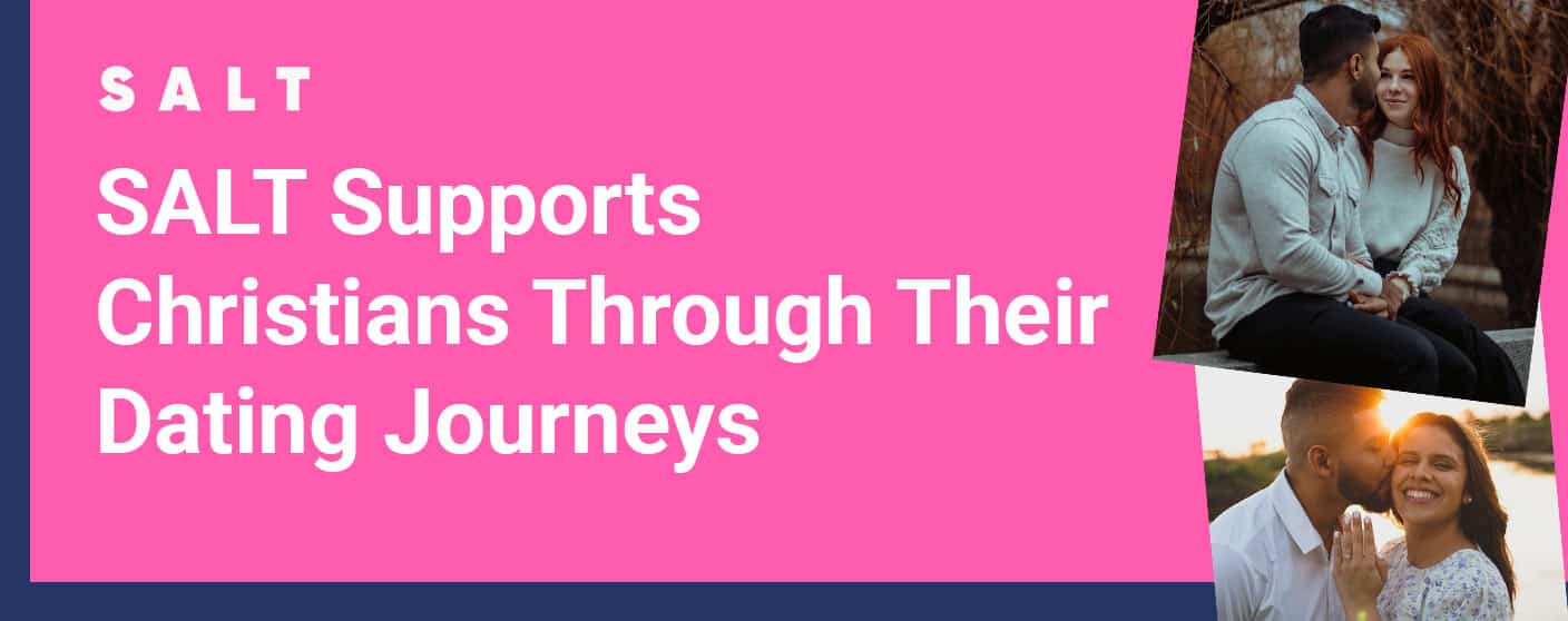 Dating App SALT Supports Christian Singles Through Their Dating Journeys