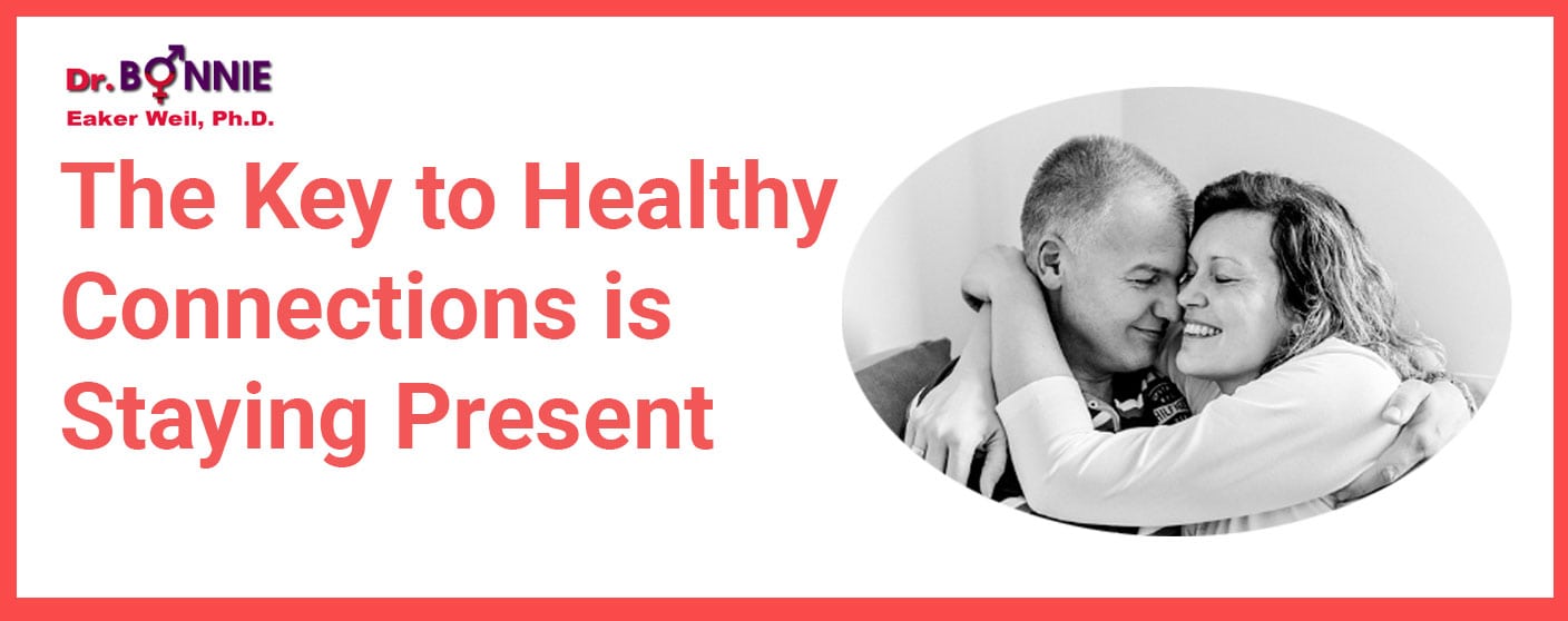 The Key to Healthy Connections – and Conflict – is Staying Present