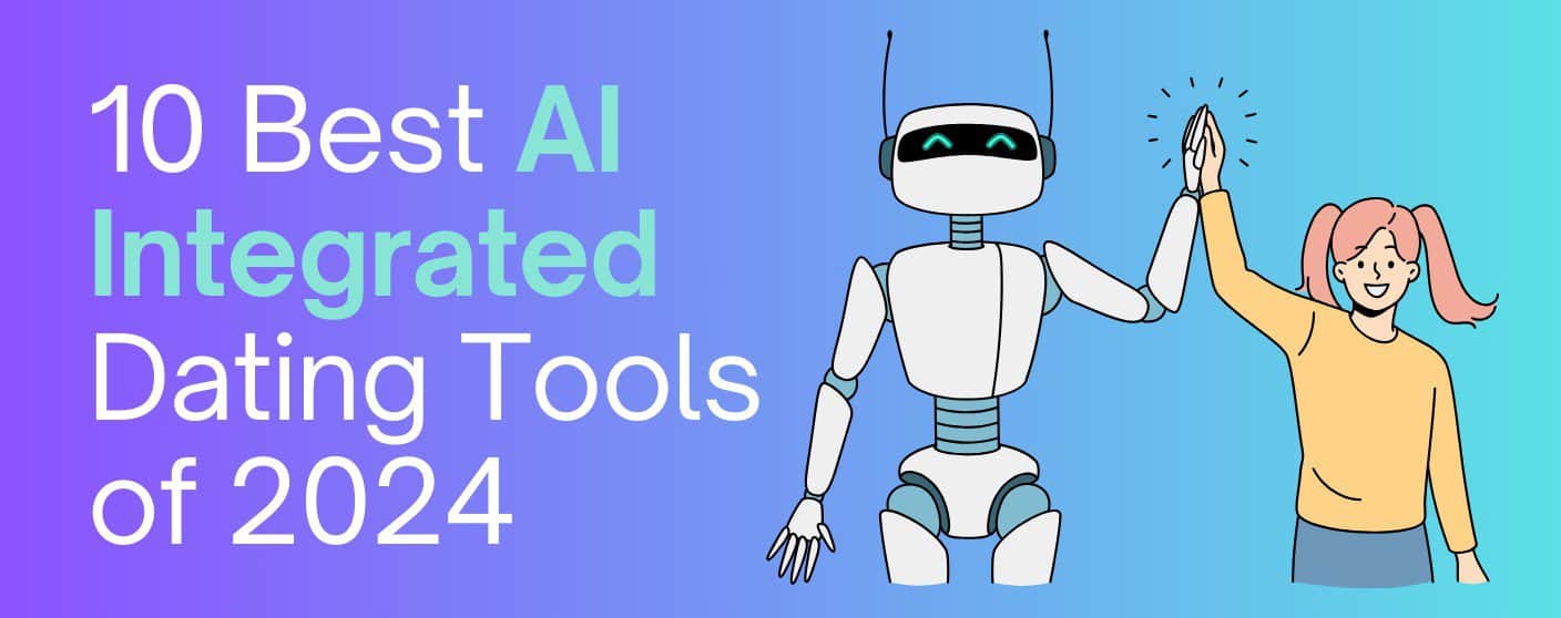 10 Best AI Integrated Dating Tools of 2024