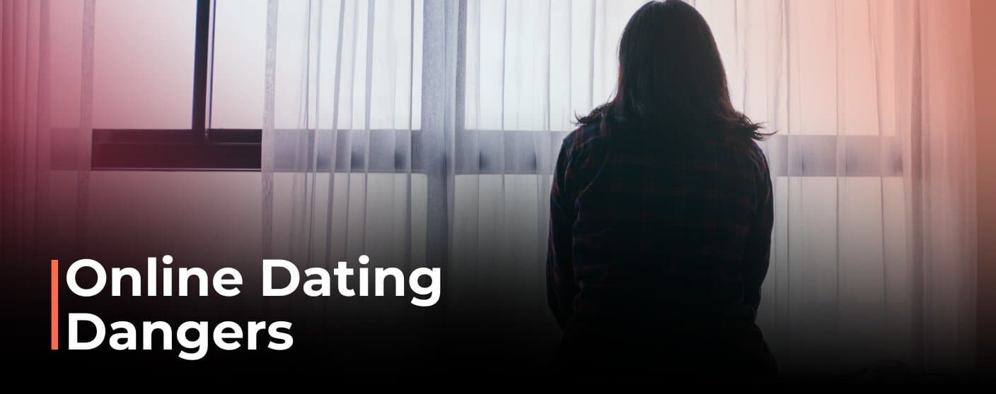 12 Surprising (and Scary) Online Dating Dangers Statistics to Consider