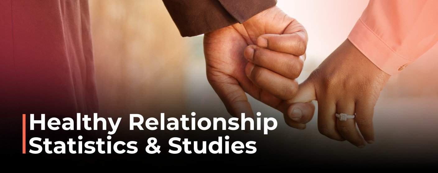 13 Healthy Relationship Statistics & Studies
