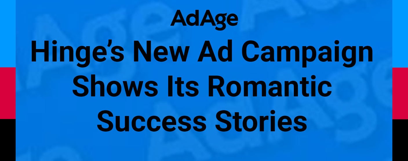 Hinge’s New Ad Campaign Showcases Its Funny and Romantic Success Stories