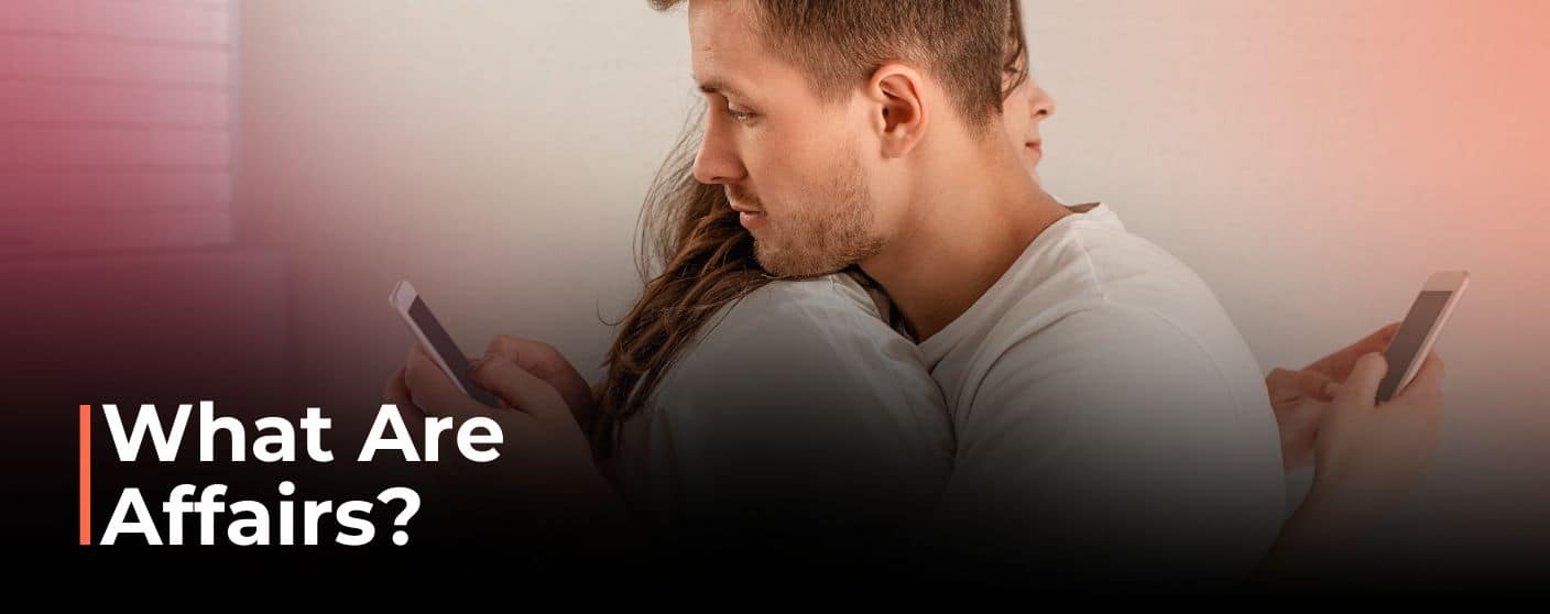 What Are Affairs? A Deep Dive Into Illicit Dating Culture & Studies