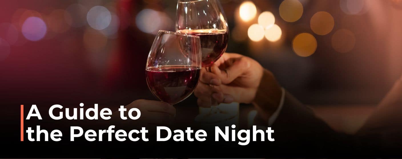 How to Plan the Perfect Date Night: A Guide to Organizing Romance
