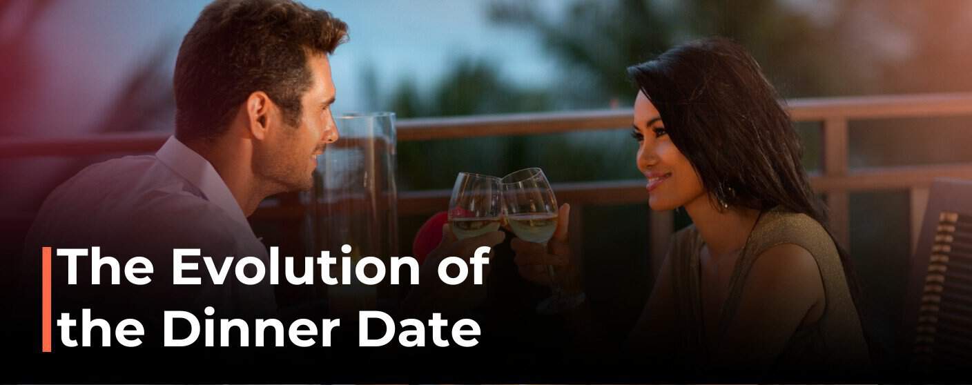 What Is a Dinner Date? The Evolution & New Trends