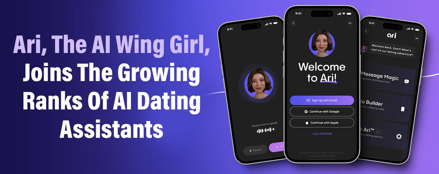 Ari, The AI Wing Girl, Joins The Growing Ranks Of AI Dating Assistants