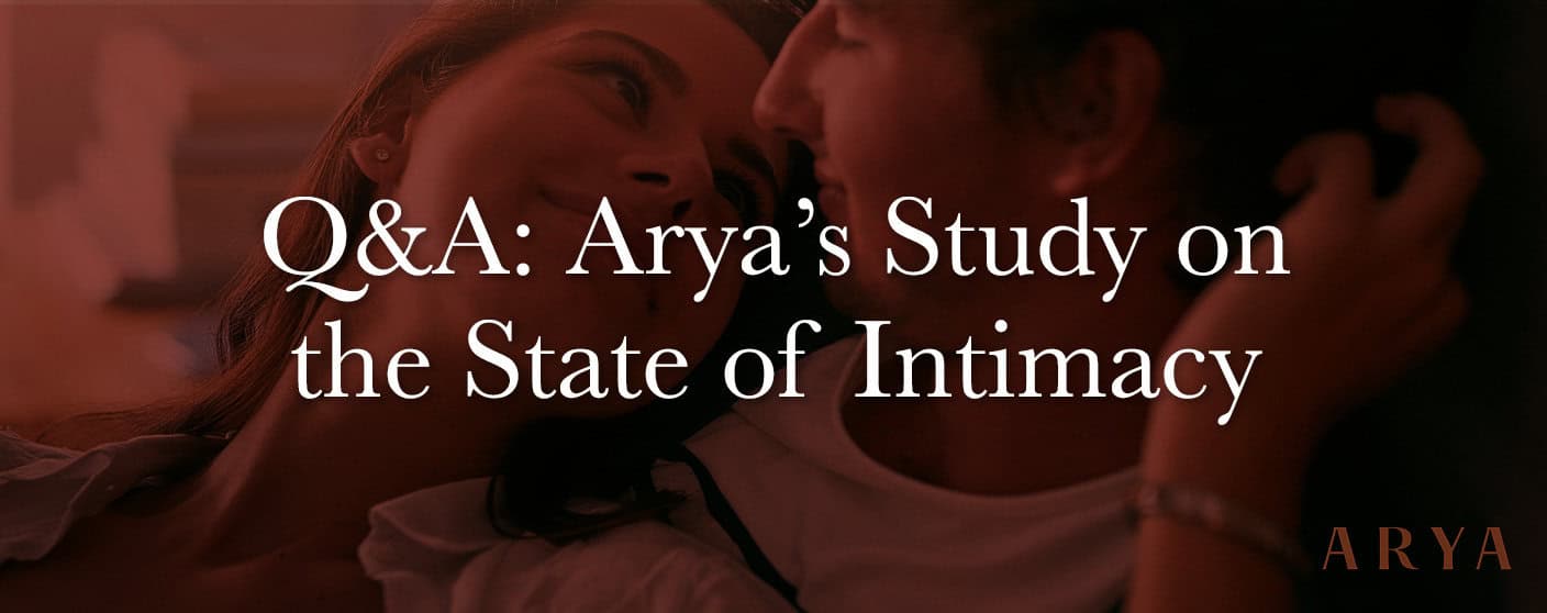 Q&A: Findings from Arya’s Extensive New Study on the State of Intimacy