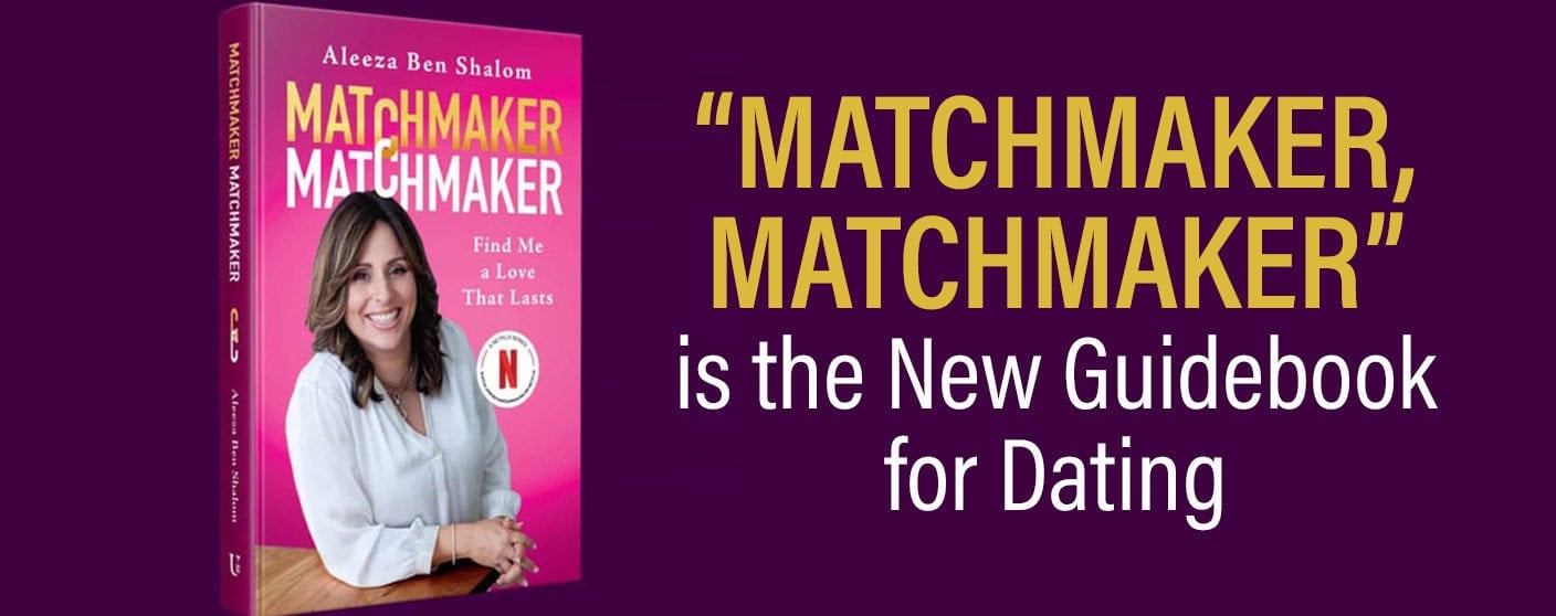 Netflix Star Aleeza Ben Shalom’s “Matchmaker, Matchmaker” is the New ...