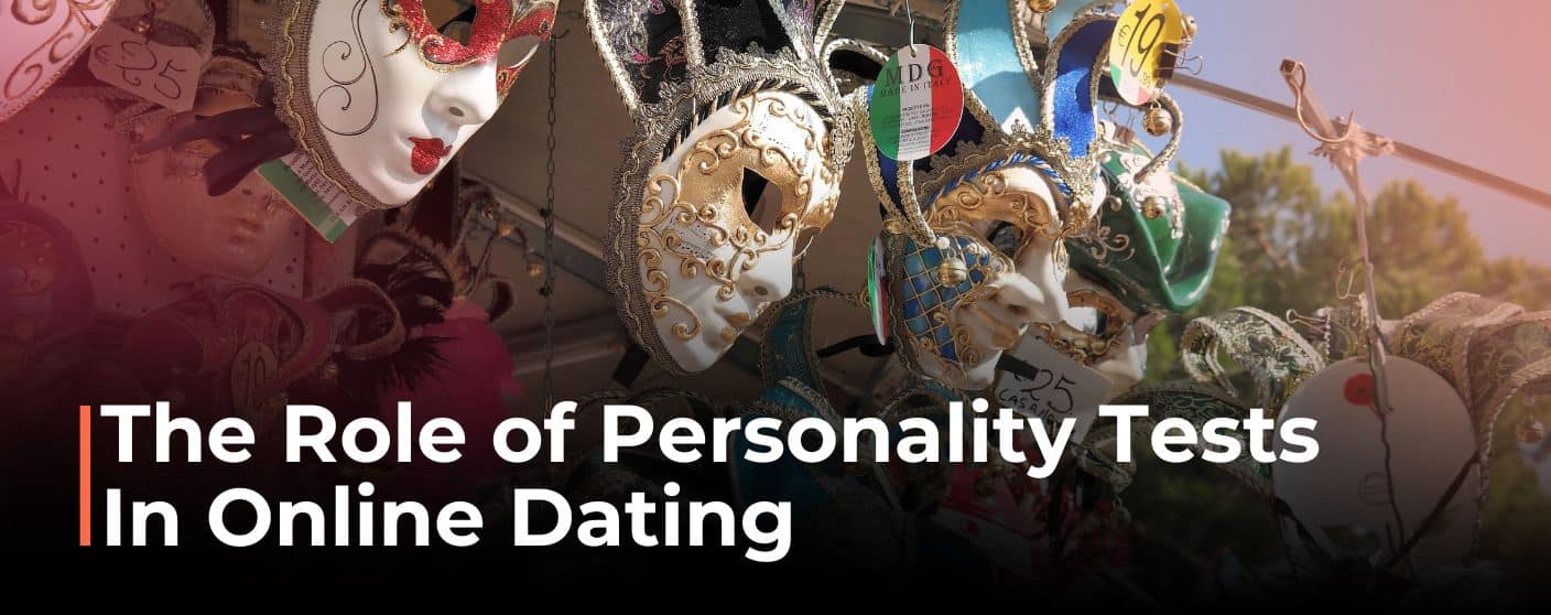 The Role of Personality Tests in Online Dating and Their Impact on Singles