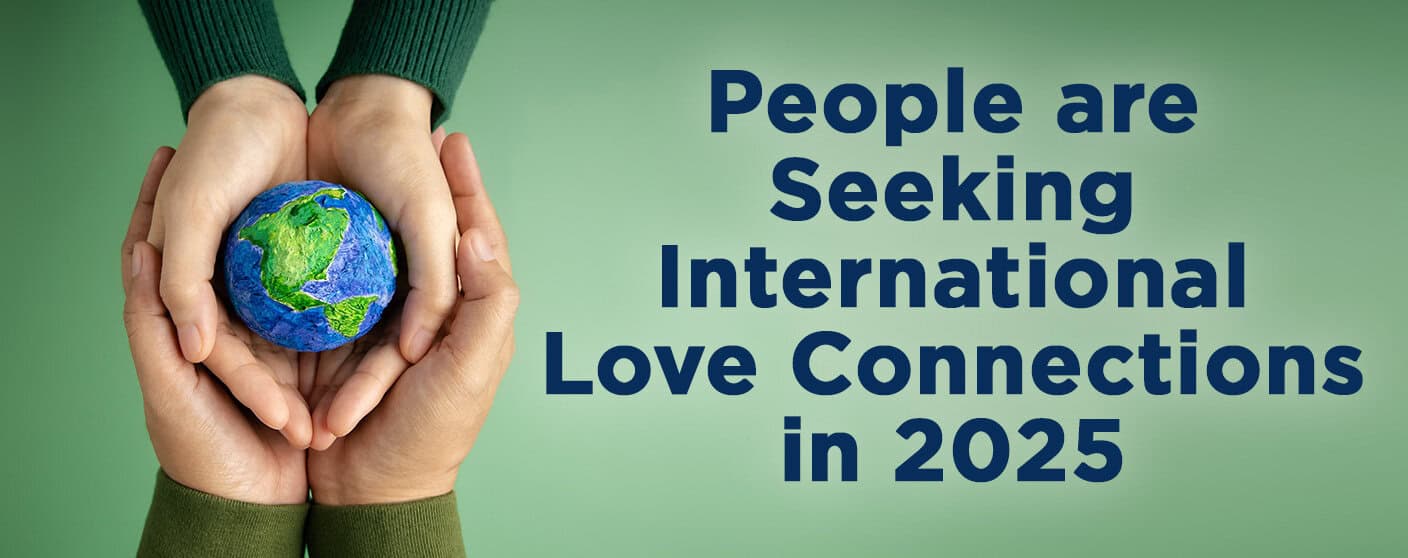 International Dating Soars as People Seek Global Love Connections in 2025
