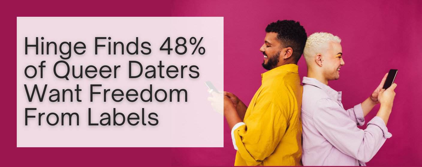 Report Finds 48% of Queer Daters Want Freedom from Labels