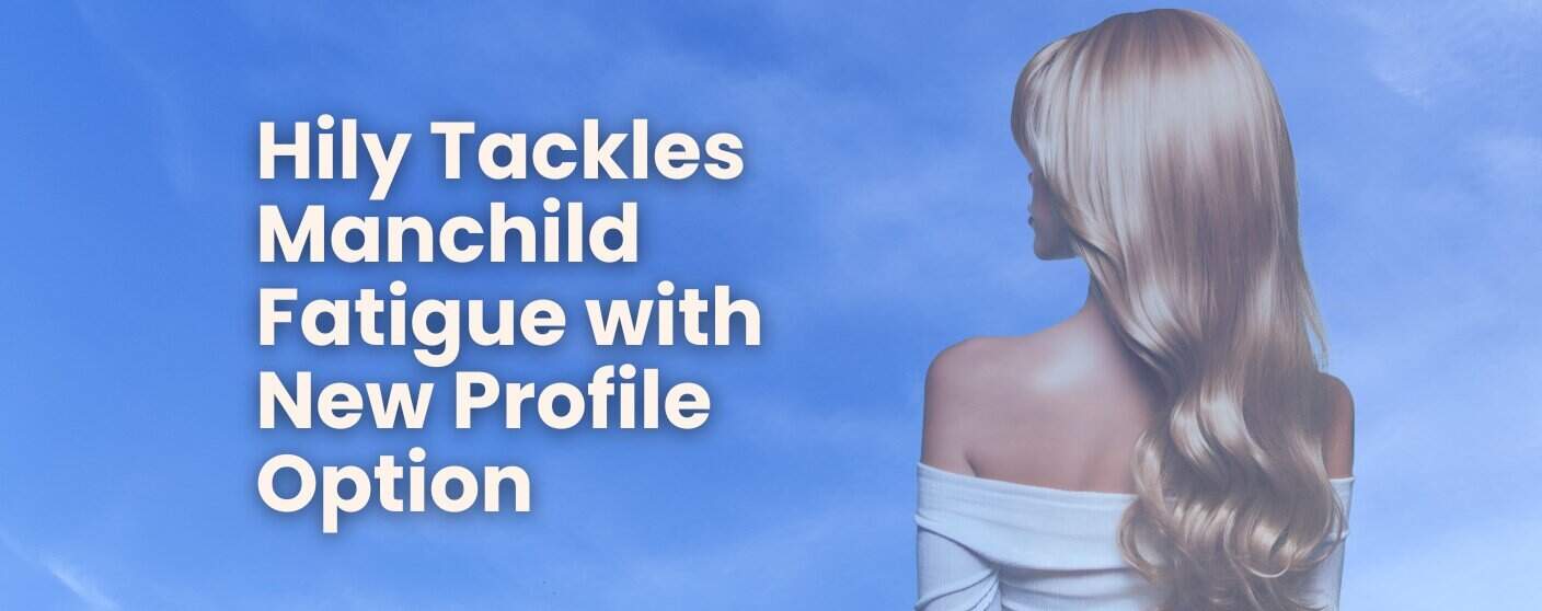Hily Tackles Manchild Fatigue with New Profile Option